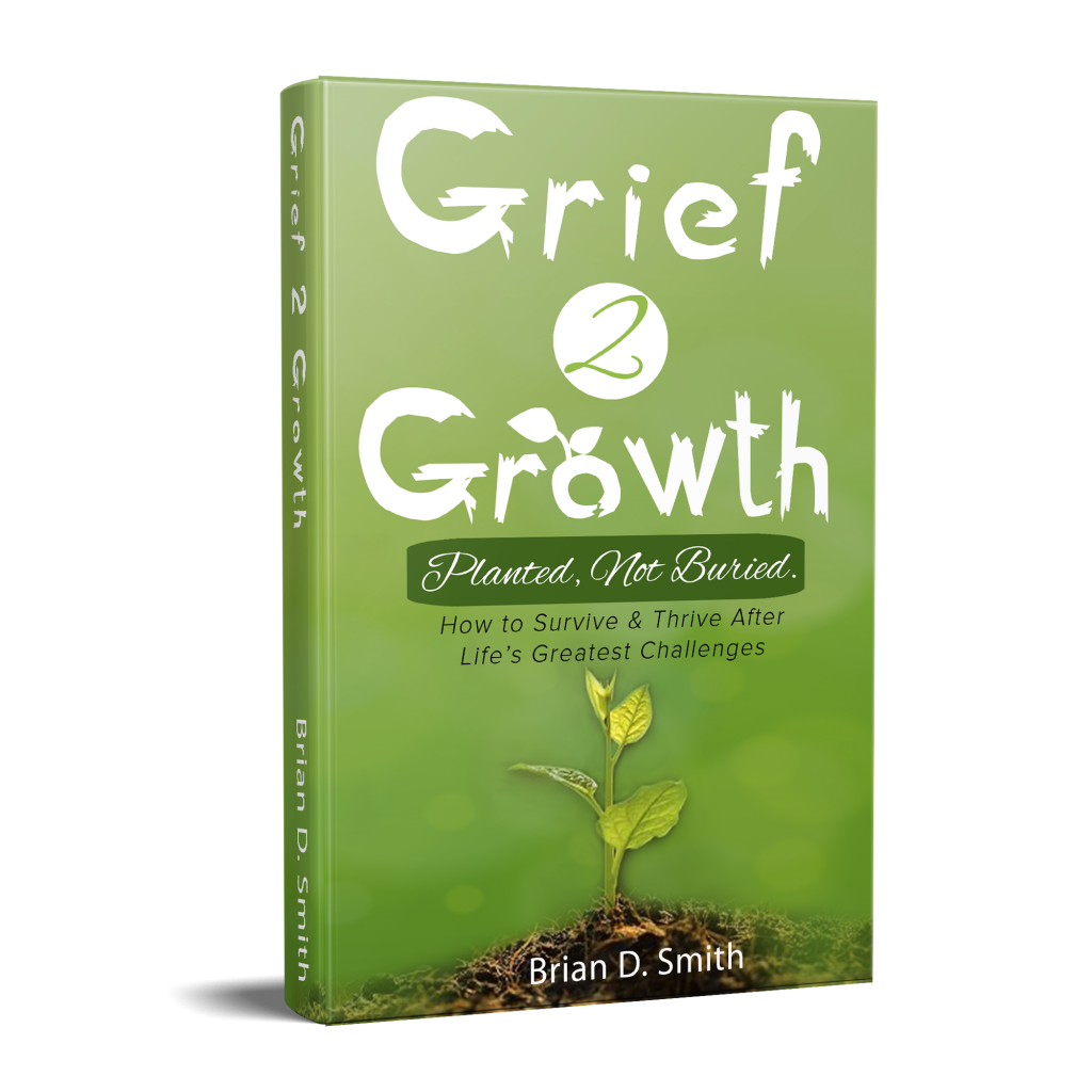 Grief 2 Growth, by Brian D. Smith - Open to Hope Books